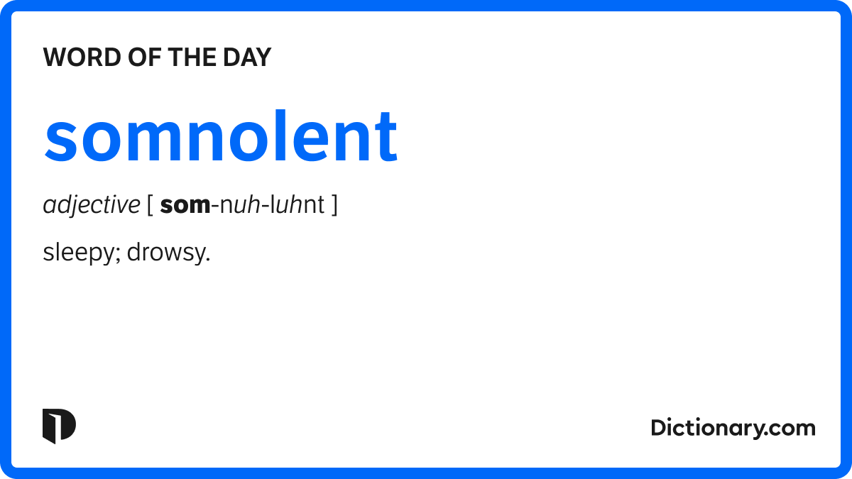Word of the Day - somnolent | Dictionary.com