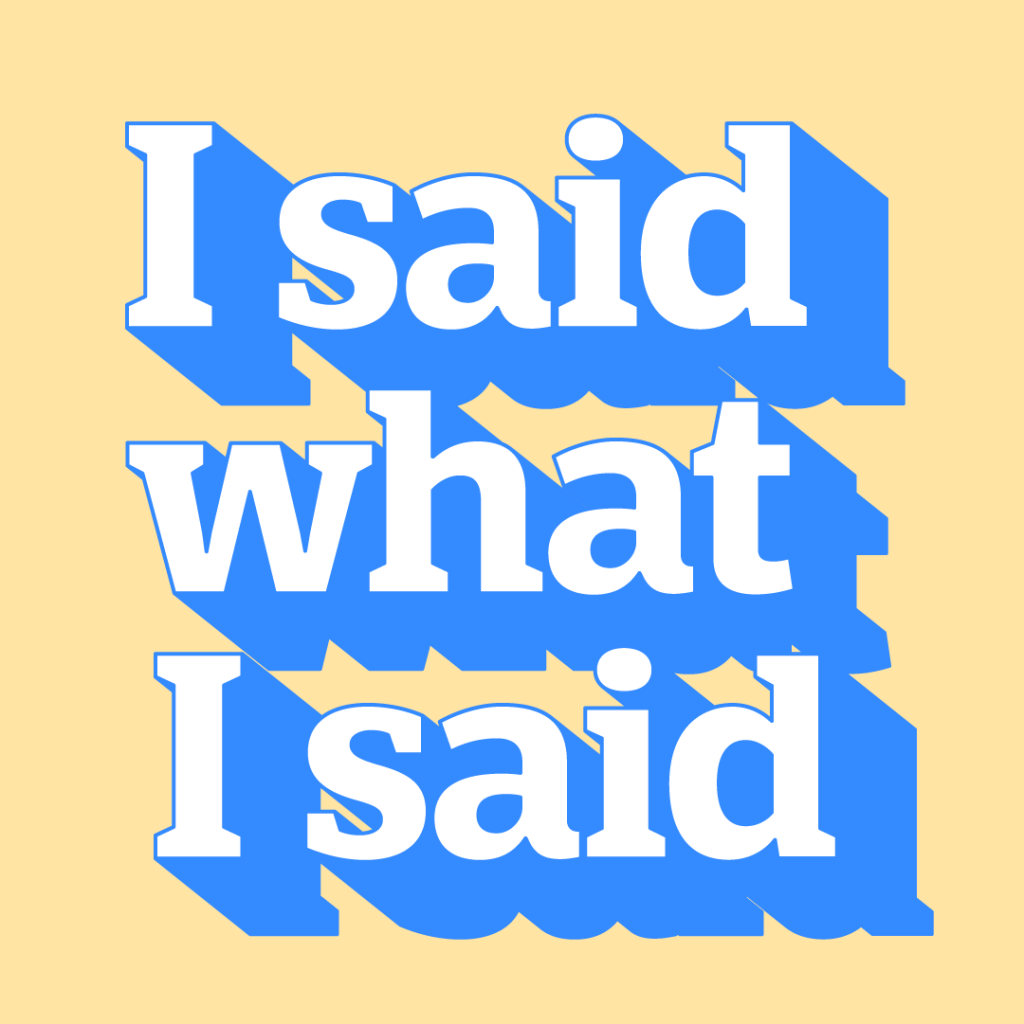 I said what I said Meaning & Origin | Slang by Dictionary.com
