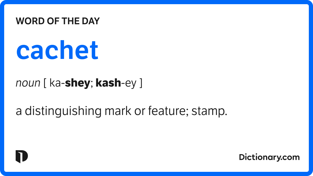 Word of the Day - cachet | Dictionary.com