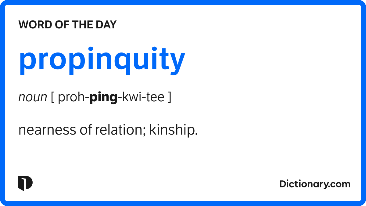 Word of the Day - propinquity | Dictionary.com