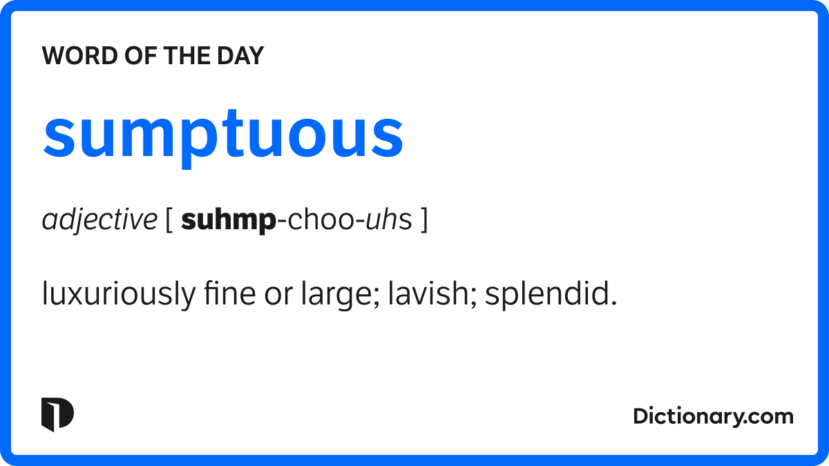 Word of the Day - sumptuous | Dictionary.com