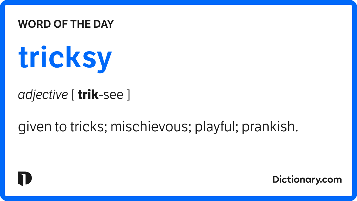 Word of the Day - tricksy | Dictionary.com