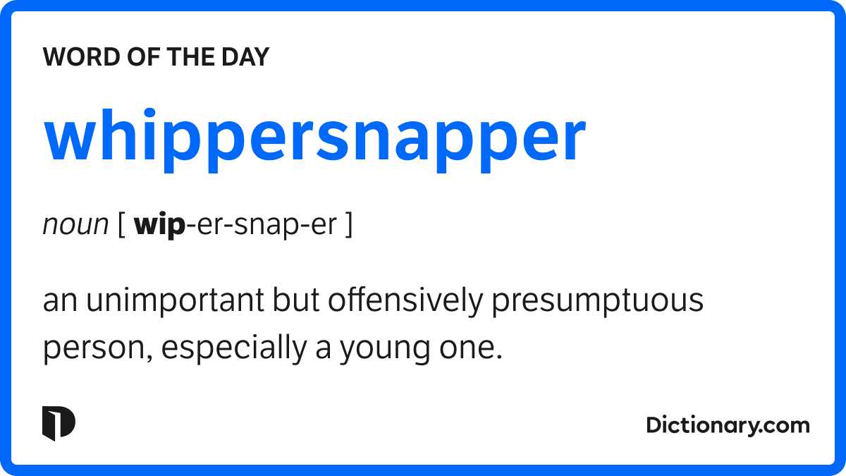Word of the Day - whippersnapper | Dictionary.com