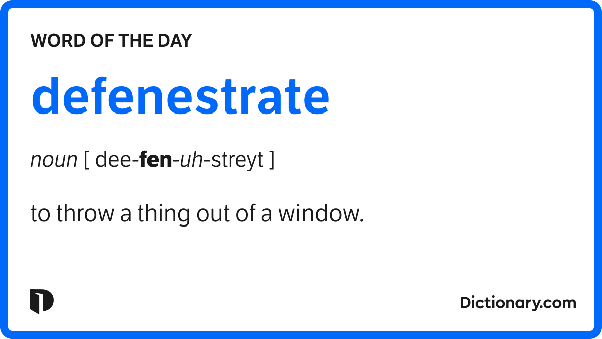 Word of the Day - defenestrate | Dictionary.com