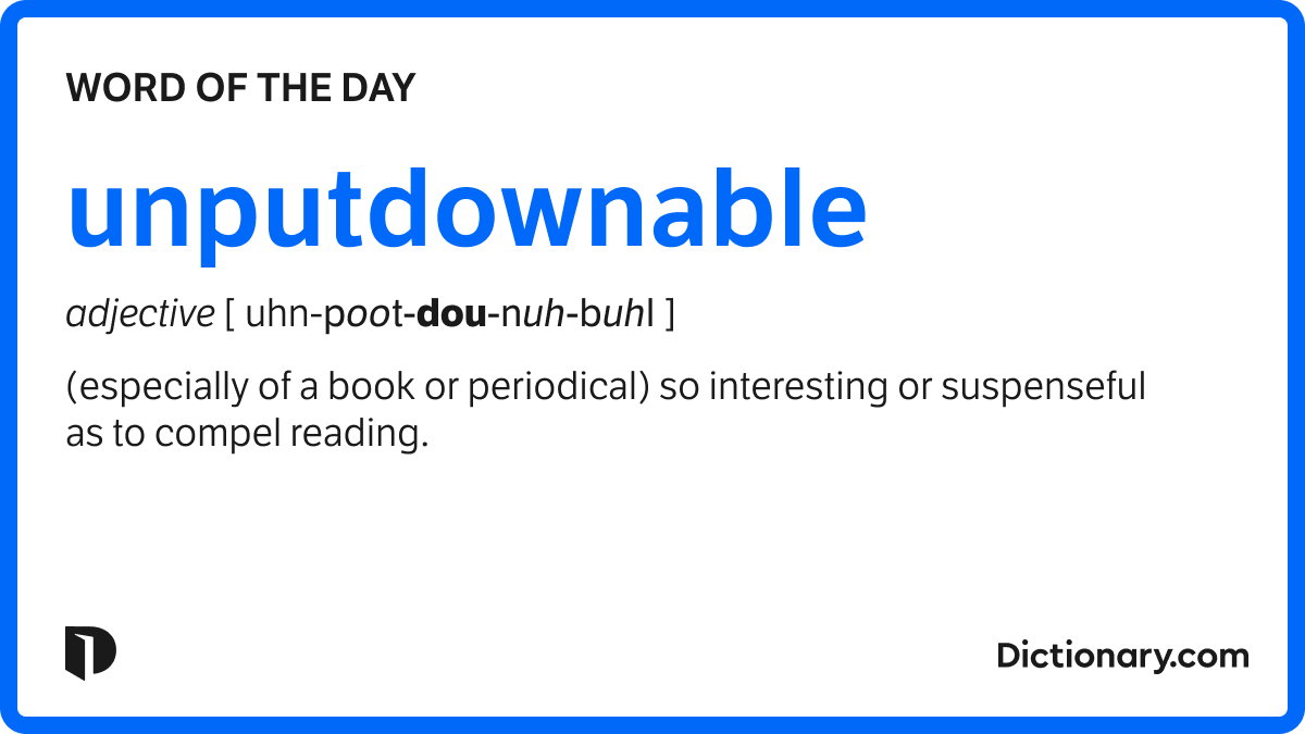 Word of the Day - unputdownable | Dictionary.com