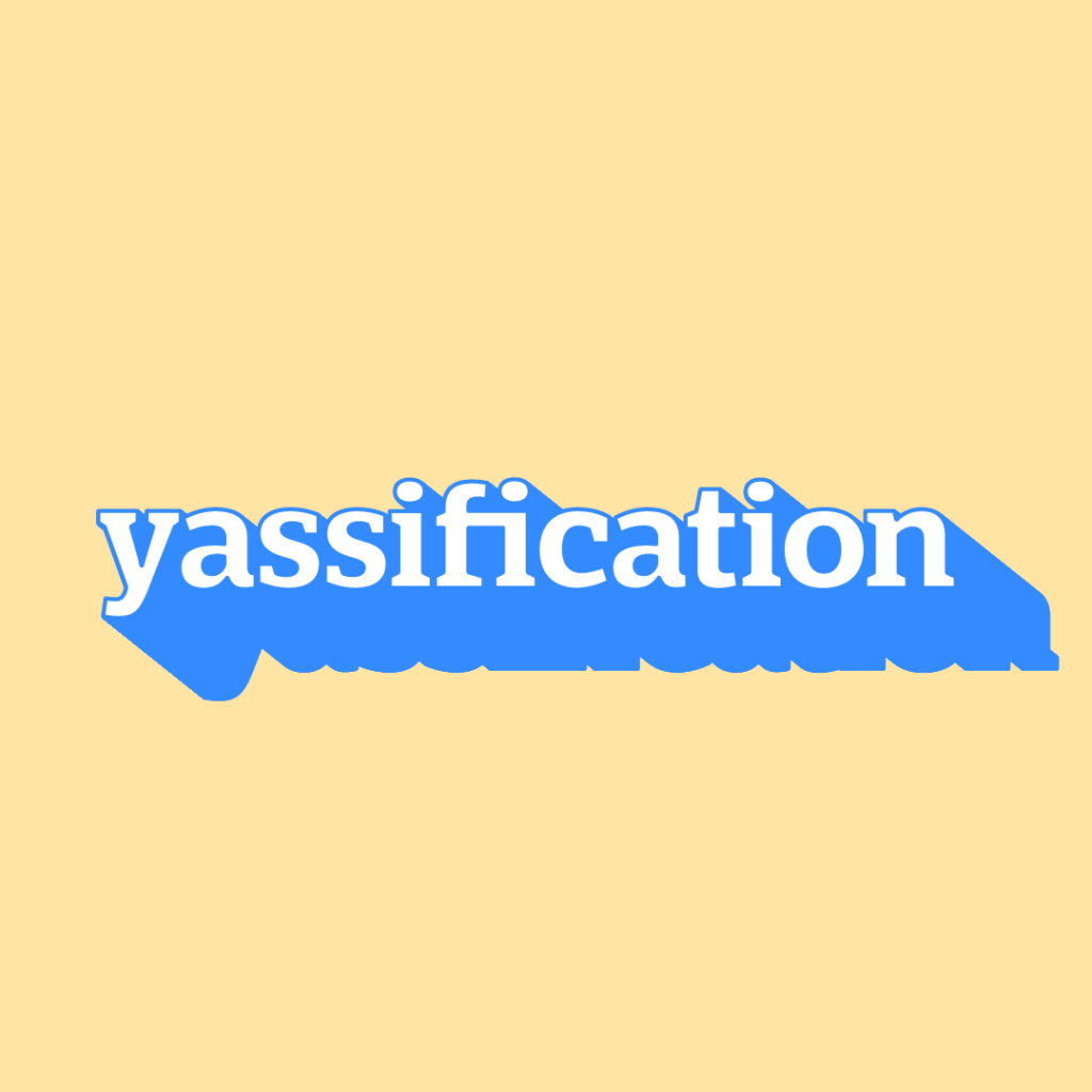 yassification Meme | Meaning & History | Dictionary.com