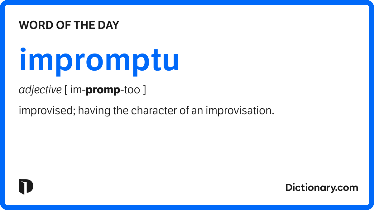 Word of the Day - impromptu | Dictionary.com