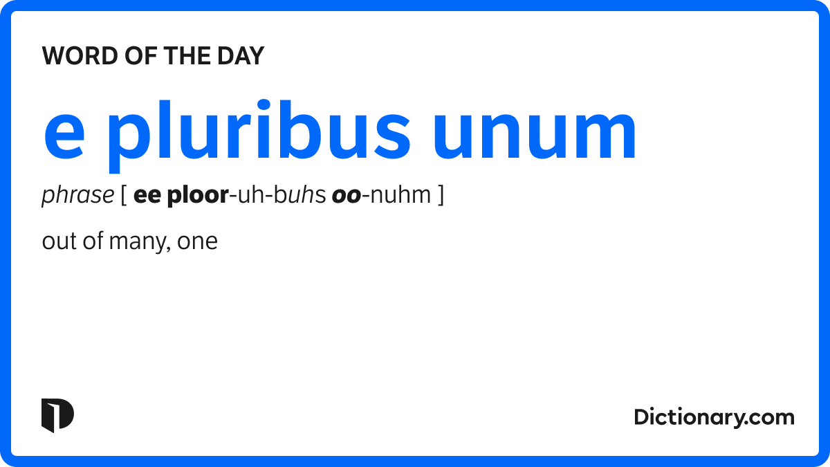 Word of the Day - e pluribus unum | Dictionary.com