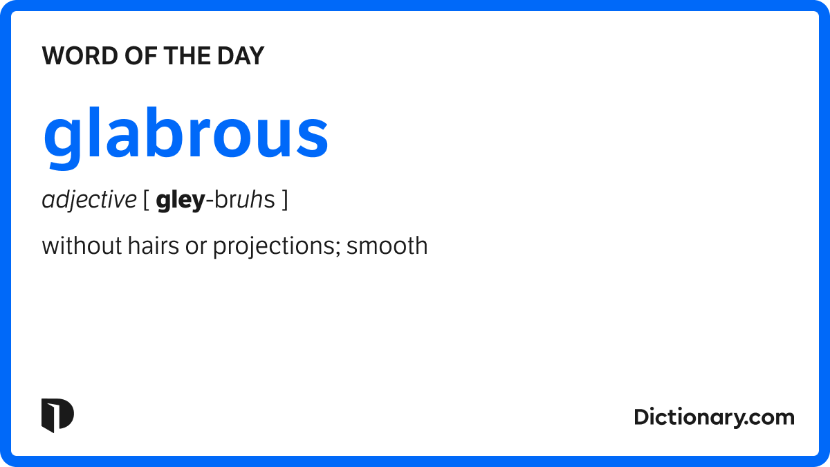 Word of the Day - glabrous | Dictionary.com