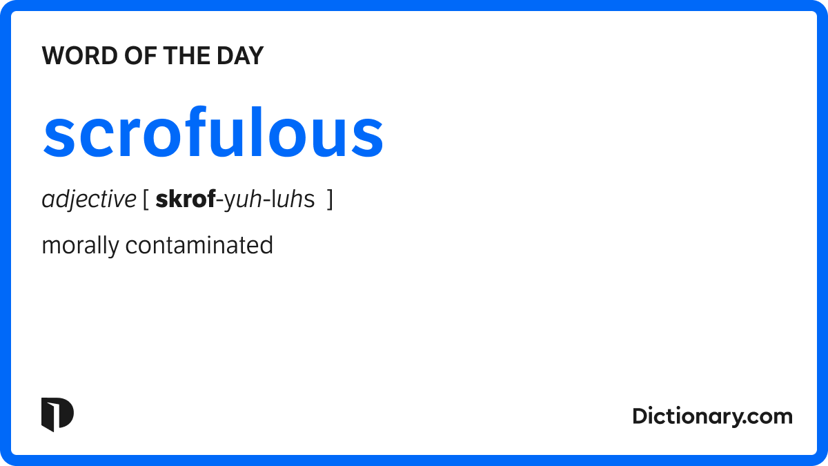 Word of the Day - scrofulous | Dictionary.com