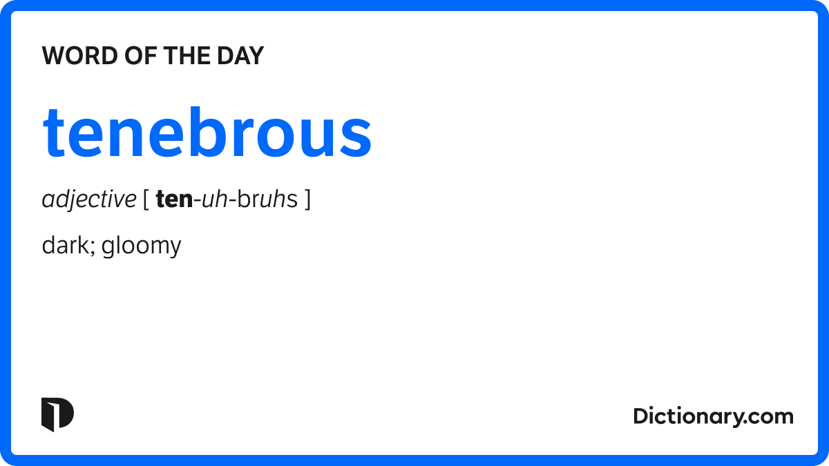 Word of the Day - tenebrous | Dictionary.com