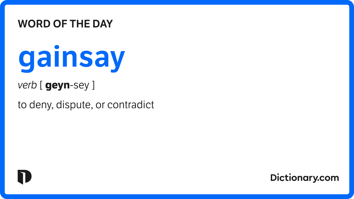 Word of the Day - gainsay | Dictionary.com