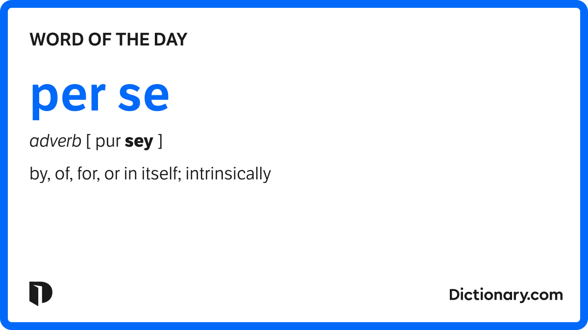 Word of the Day - per se | Dictionary.com