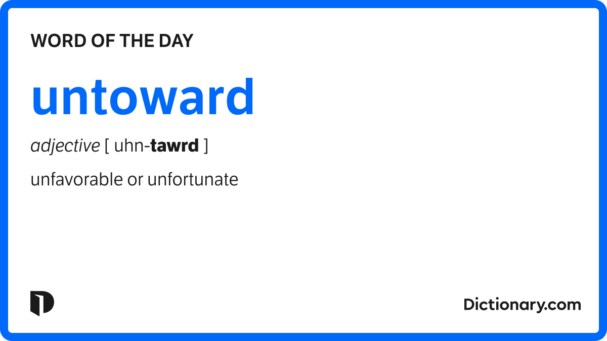 Word of the Day - untoward | Dictionary.com